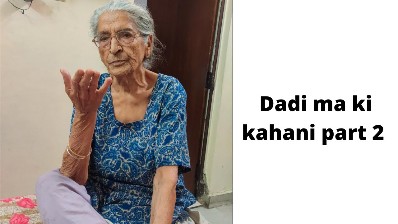 Story of Dadi Ma Part - 2 - YouTube
