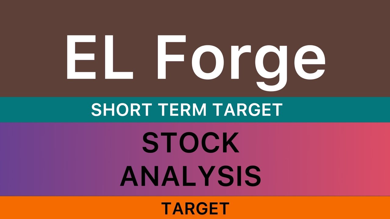 EL FORGE LTD SHARE | EL FORGE LTD SHARE TARGET LATEST NEWS BIG UPDATE ...
