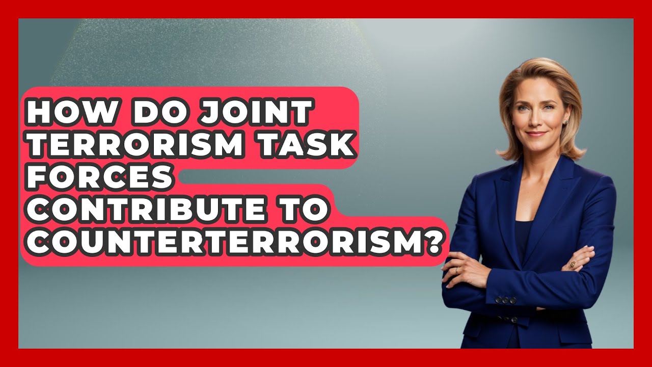How Do Joint Terrorism Task Forces Contribute to Counterterrorism ...