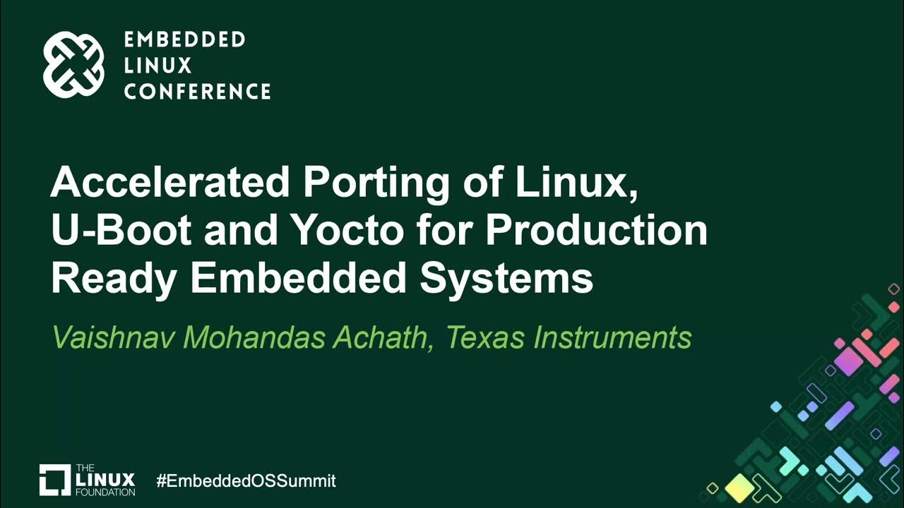 Accelerated Porting of Linux, U-Boot and Yocto for Production Ready Emb...- Vaishnav Mohandas ...