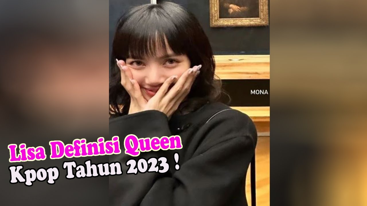 Lisa The Quen K Pop Tahun 2023 - YouTube