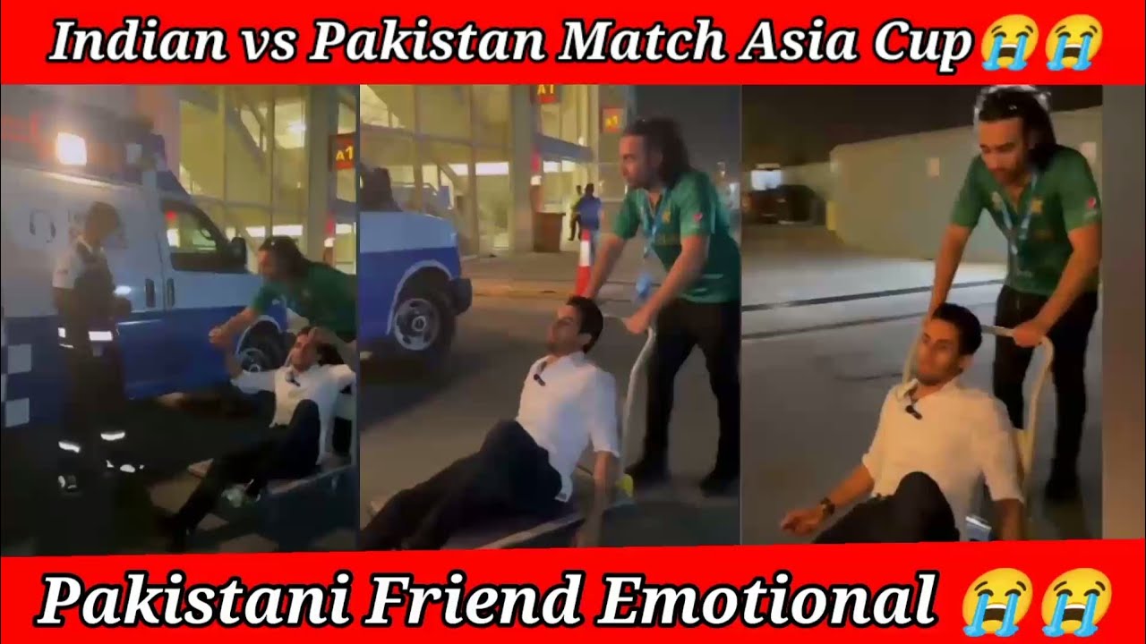 India Pakistan Match Asia Cup Pakistani Friend🔥Moment 😭 Video - YouTube