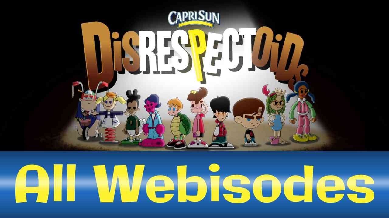 Caprisun Disrespectoids - All Webisodes (2010) - YouTube