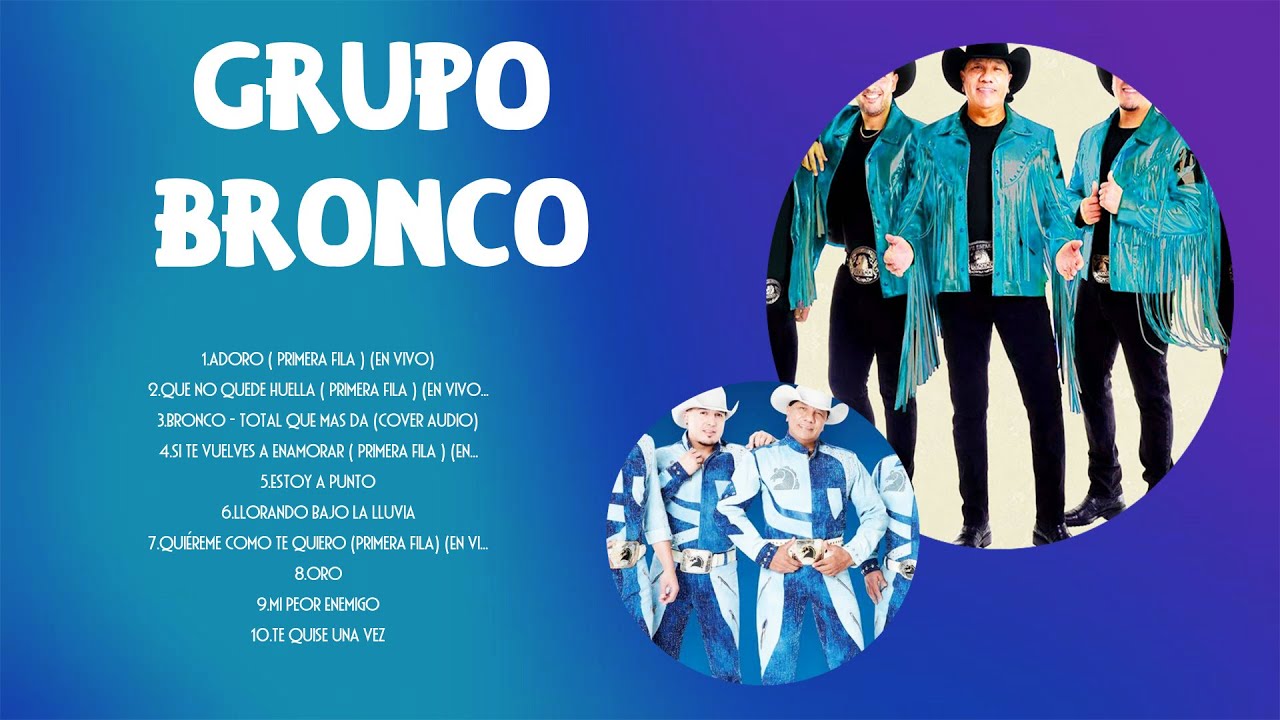 Grupo Bronco ~ Grupo Bronco Full Album ~ The Best Songs Of Grupo Bronco ...