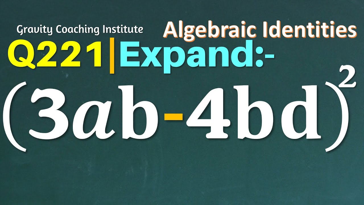 Q221 | Expand (3ab-4bd)^2 | 3 a b - 4 b d whole square | (3ab-4bd) ^2 ...
