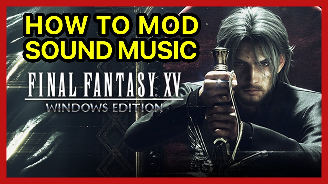 How to Mod All Sound Music for Final Fantasy XV - YouTube