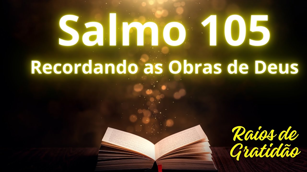 Salmos 105 - Recordando as Obras de Deus - YouTube