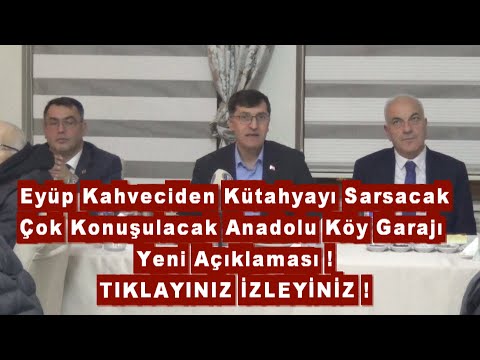 EYÜP KAHVECİ'DEN KÜTAHYA'YI SARSACAK ÇOK KONUŞULACAK ANADOLU GARAJI AÇIKLAMASI !