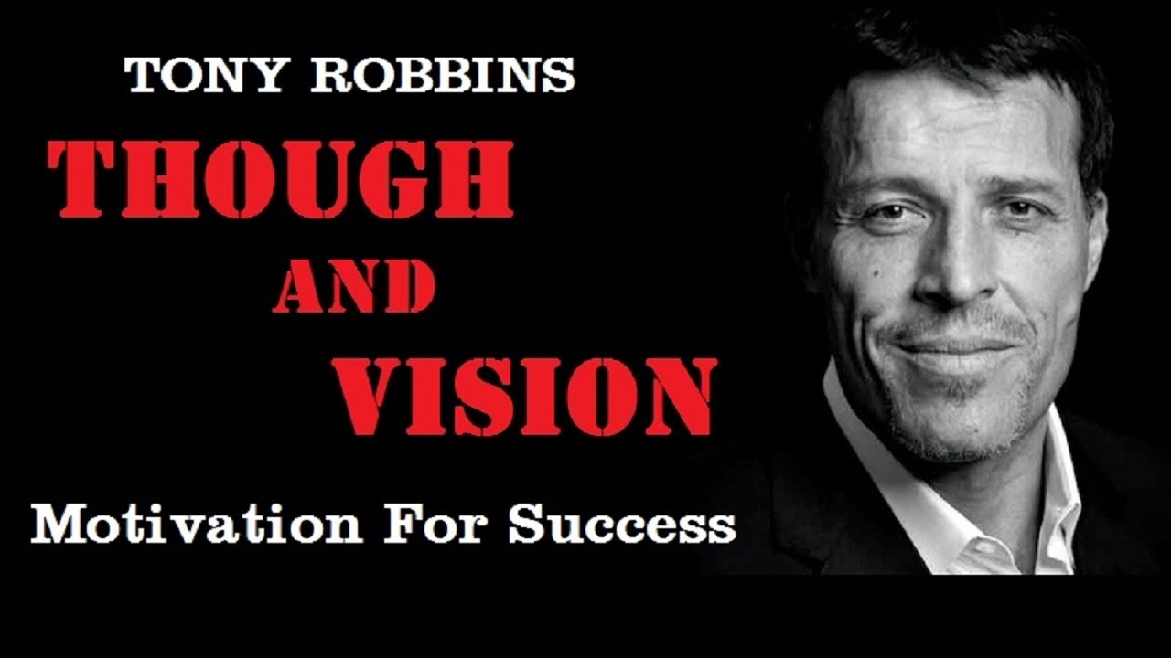 Tony Robbins - Thought And Vision - Motivation For Success - YouTube