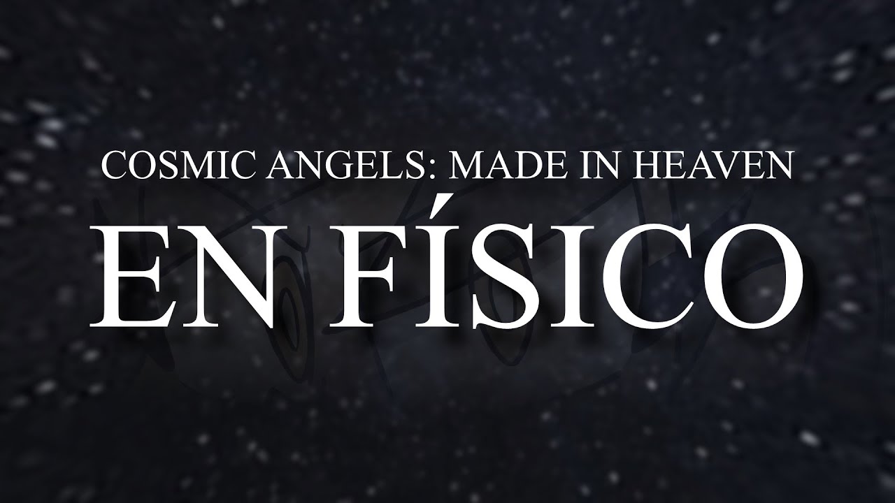 COSMIC ANGELS: MADE IN HEAVEN | ¡YA EN FÍSICO! - YouTube