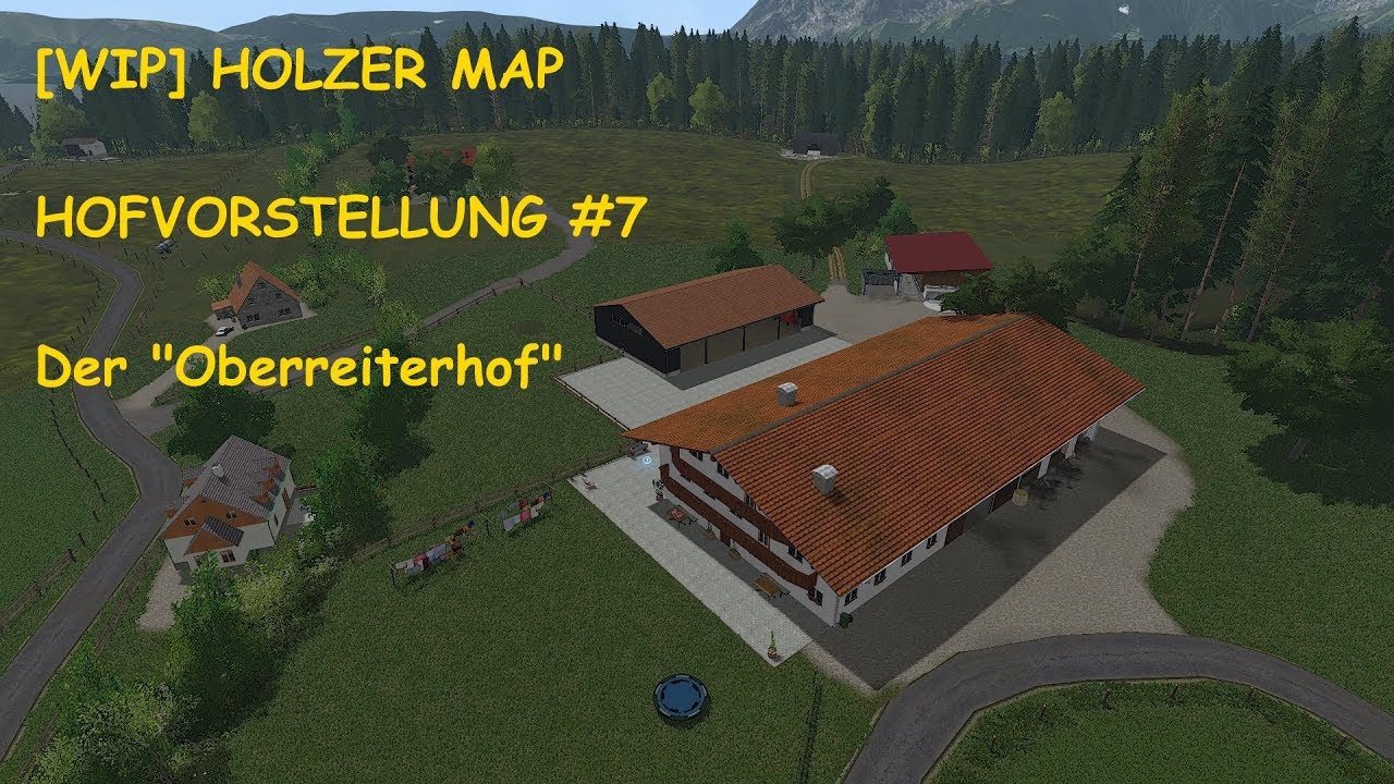 LS17 - [WIP] Holzer Map - Hofvorstellung #7 - Der Oberreiterhof - YouTube