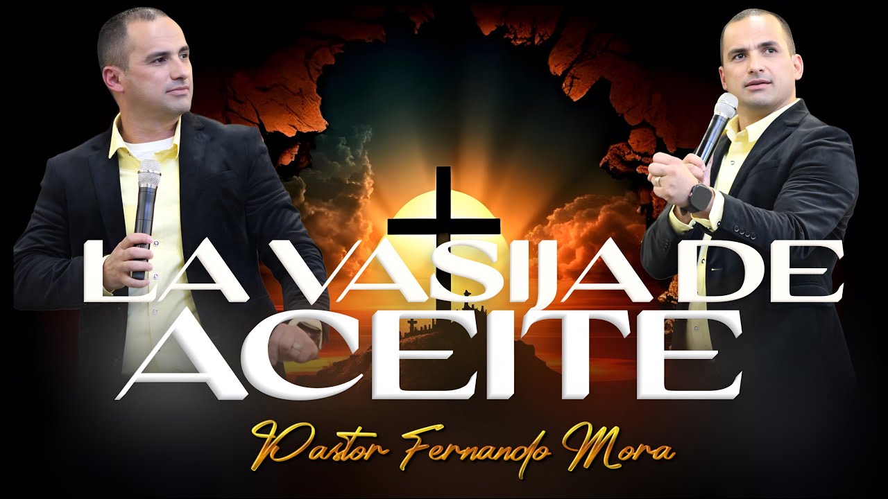 La Vasija de Aceite | Pastor Fernando Mora. - YouTube