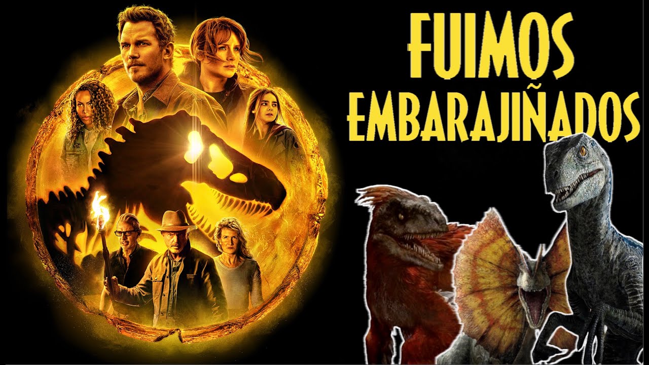 FUIMOS EMBARAJIÑADOS CON EL ESTRENO DE JURASSIC WORLD DOMINION EN ...