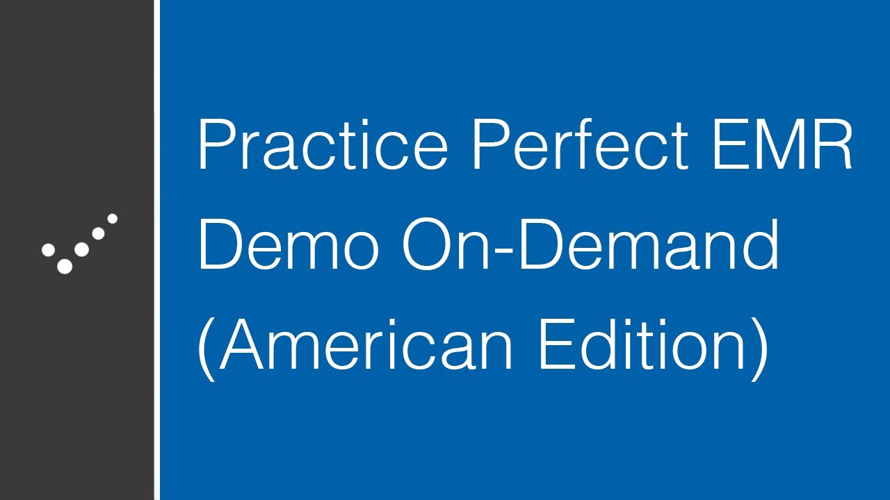 Practice Perfect EMR Demo On-Demand - American Edition - YouTube