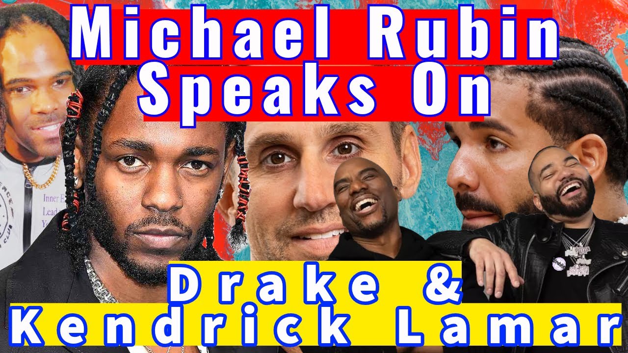 Michael Rubin speaks on Drake and Kendrick Lamar,Not Like Us,Breakfast ...