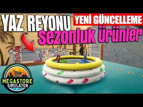 YENİ GÜNCELLEME GELDİ !! YAZ REYONU SEZONLUK ÜRÜNLER | MEGASTORE SIMULATOR !!