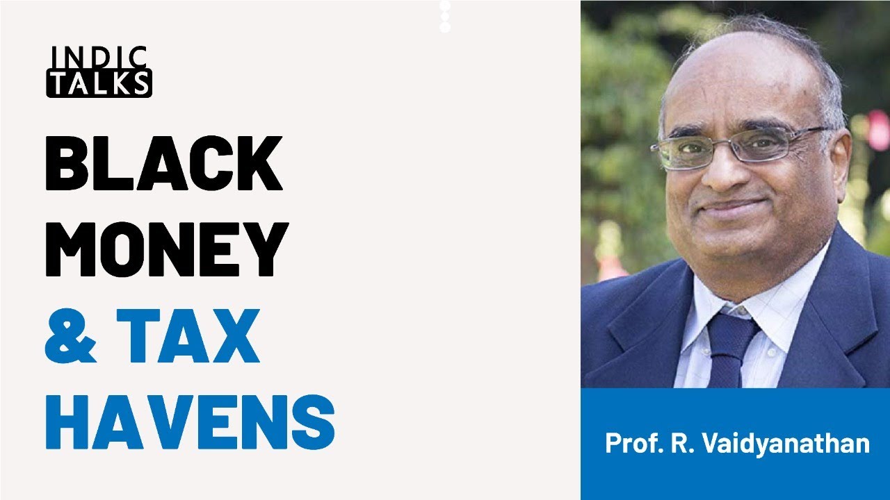 Black Money & Tax Havens - By R Vaidyanathan #IndicTalks - YouTube