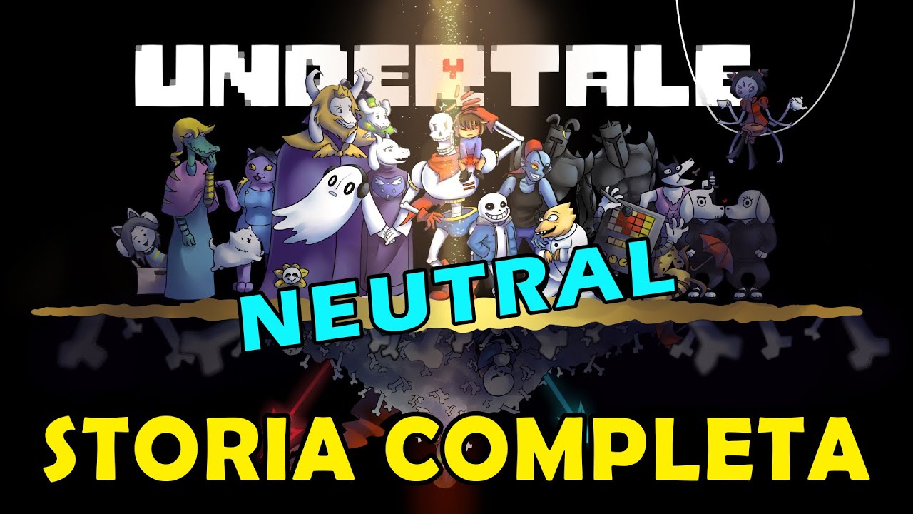 UNDERTALE (Neutral) - LA STORIA COMPLETA - YouTube