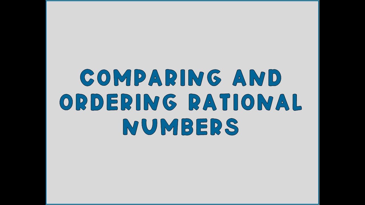 Comparing and Ordering Rational Numbers - YouTube
