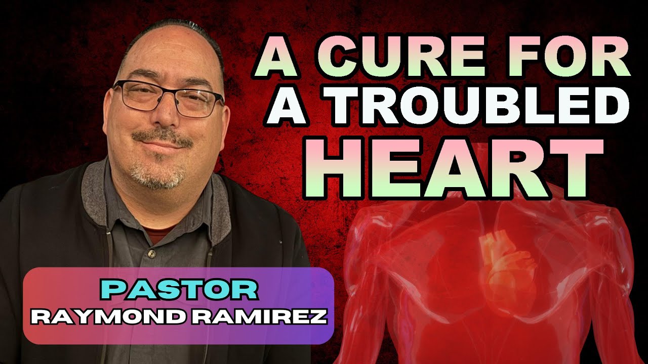 A Cure For A Troubled Heart (Matt. 22:34-38)// Pastor Raymond Ramirez - YouTube