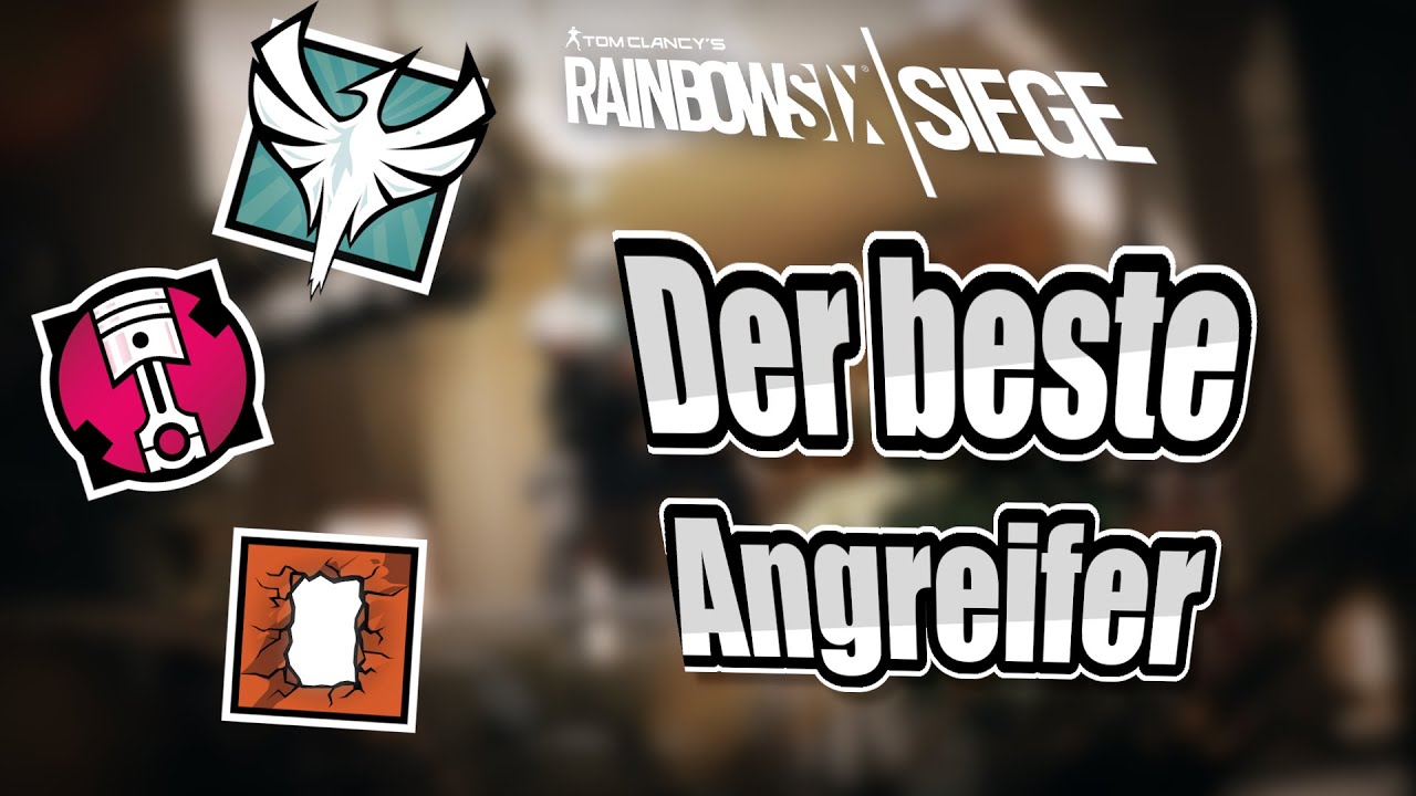 Die BESTEN Angreifer in RAINBOW SIX - YouTube