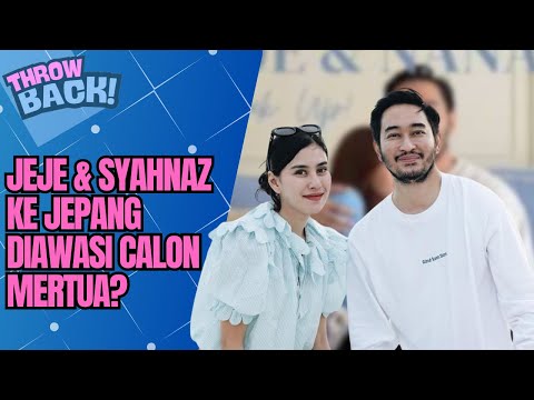 JEJE LIBURAN KE JEPANG BERSAMA SYAHNAZ & CALON MERTUA, ISYARAT NIKAH TERBONGKAR!? | THROWBACK