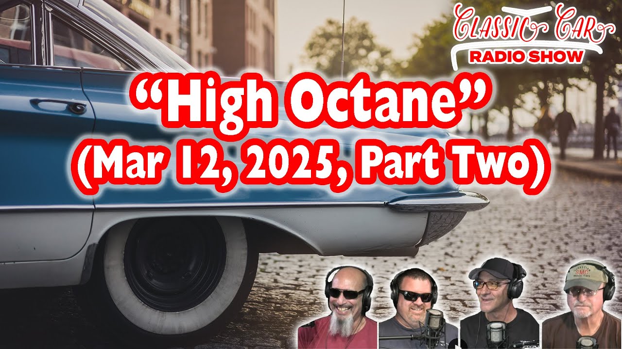 Classic Car Radio Show - 3/12/2025 - Part 2 "High Octane" - YouTube