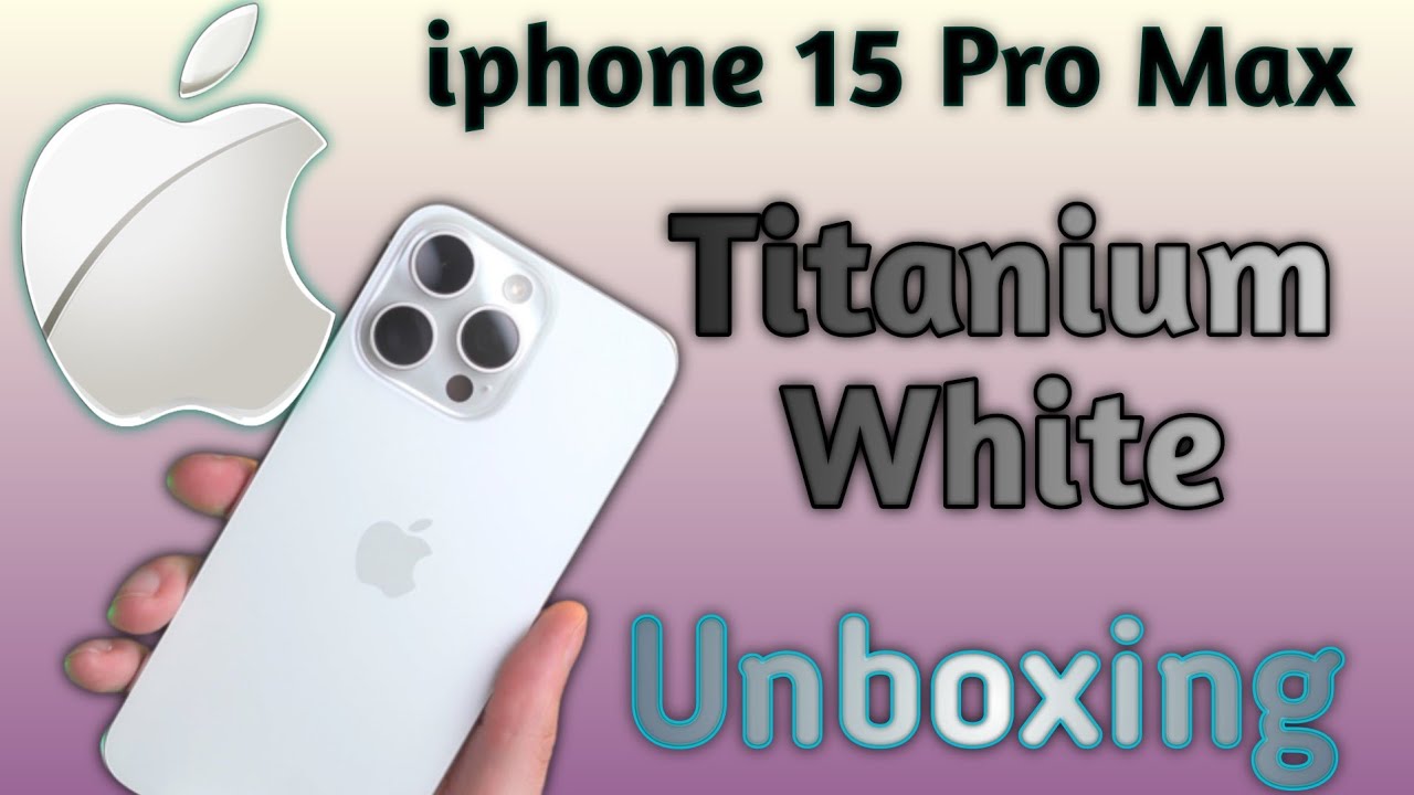 iphone 15 Pro Max Titanium White Unboxing - YouTube