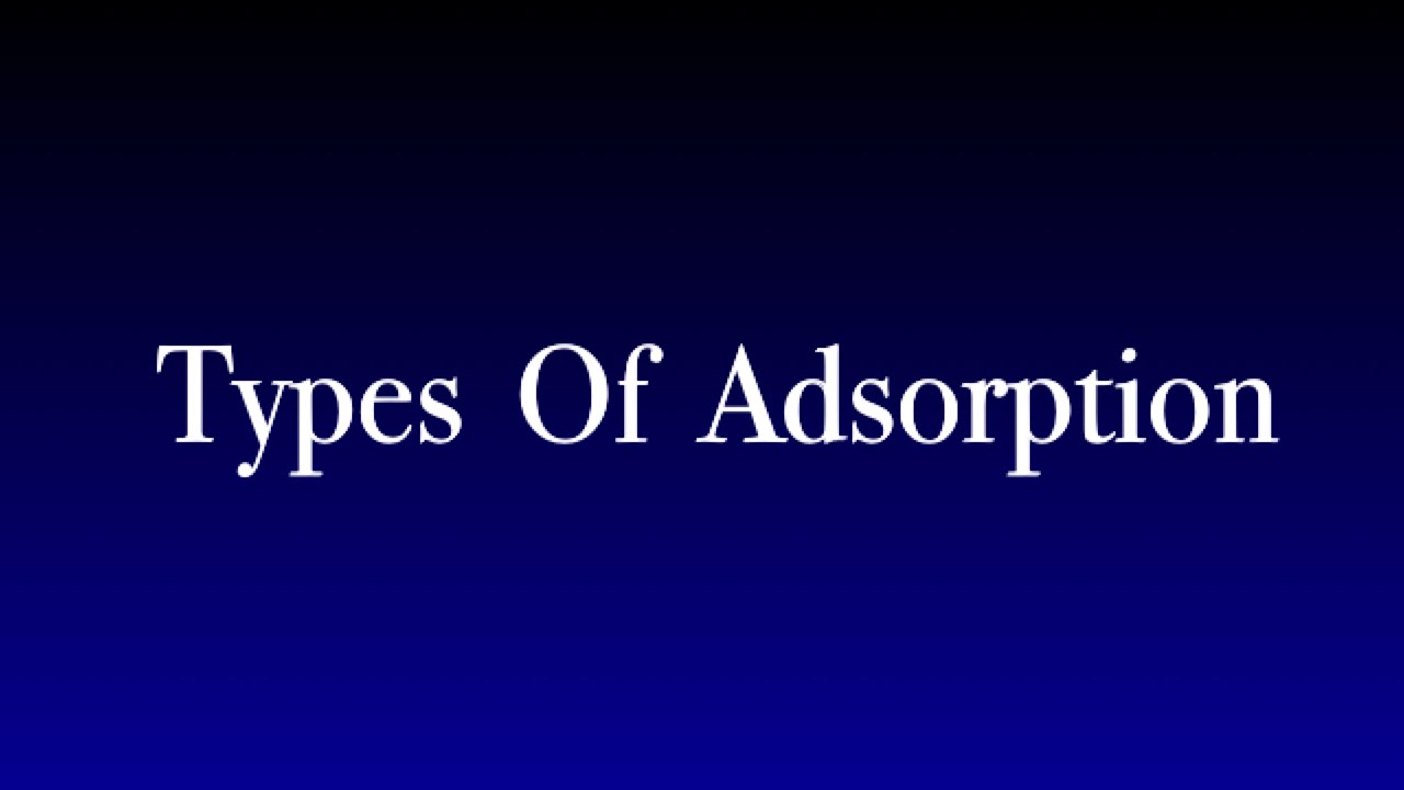 Lec: 2 || Adsorption || Types of Adsorption - YouTube