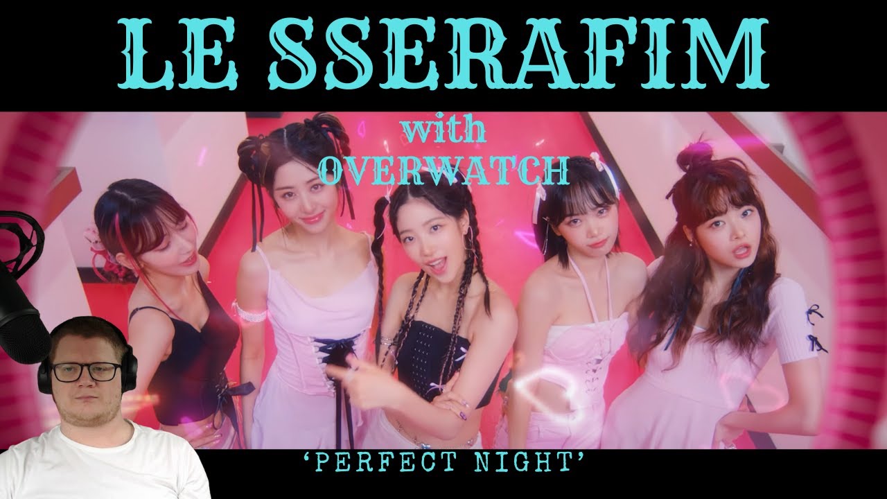 LE SSERAFIM (르세라핌) 'Perfect Night' OFFICIAL M/V with OVERWATCH 2 ...