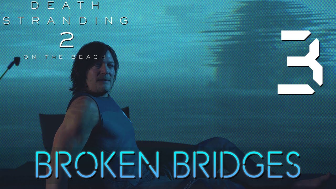 [3] Broken Bridges (Let’s Play Death Stranding 2: On The Beach w/ GaLm) - YouTube