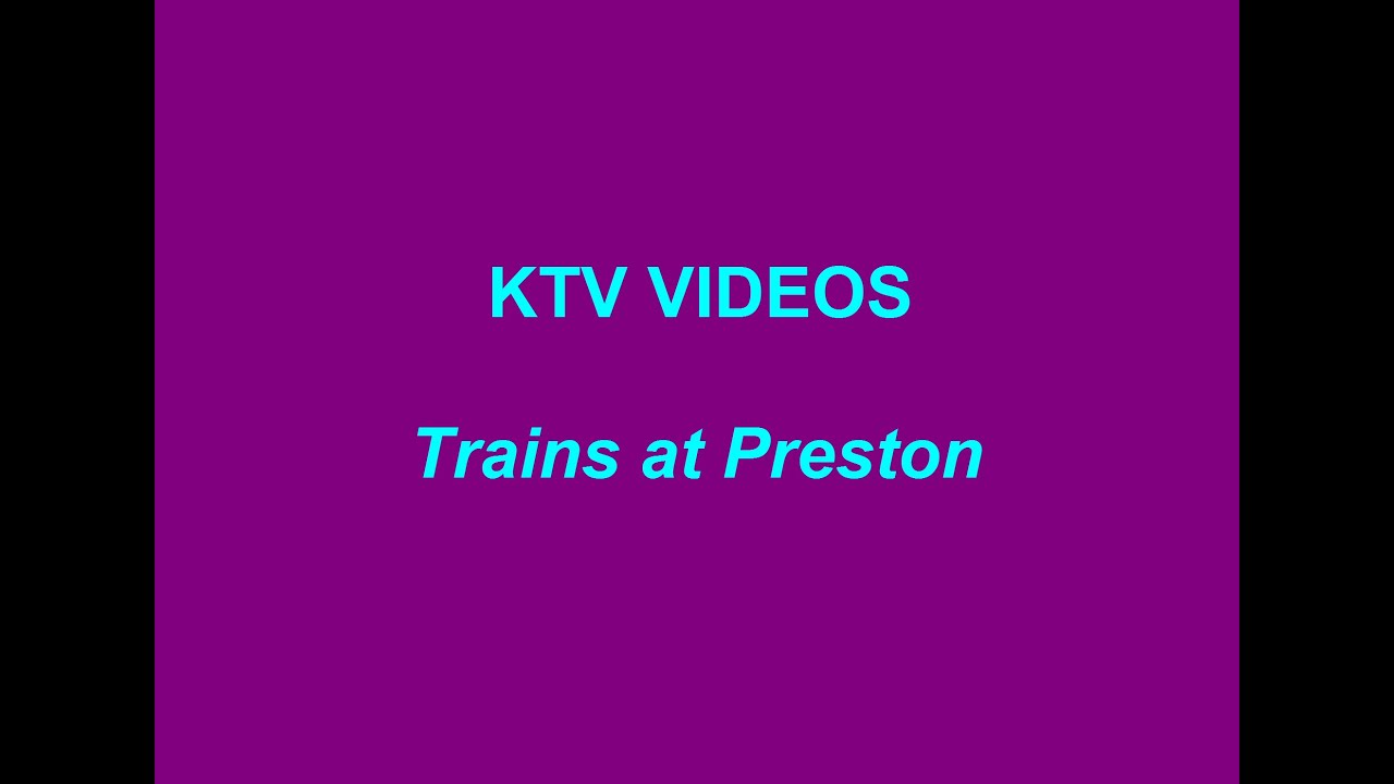 MEMBER: KTV Videos | Trains at Preston - YouTube
