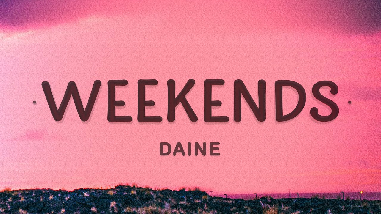 daine - weekends (Lyrics) - YouTube
