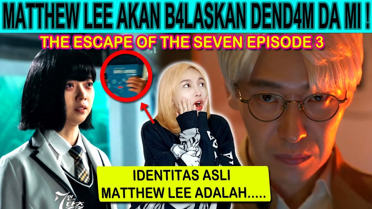 MATTHEW LEE ADALAH AYAH BANG DA MI ?? Kdrama The Escape Of The Seven ...