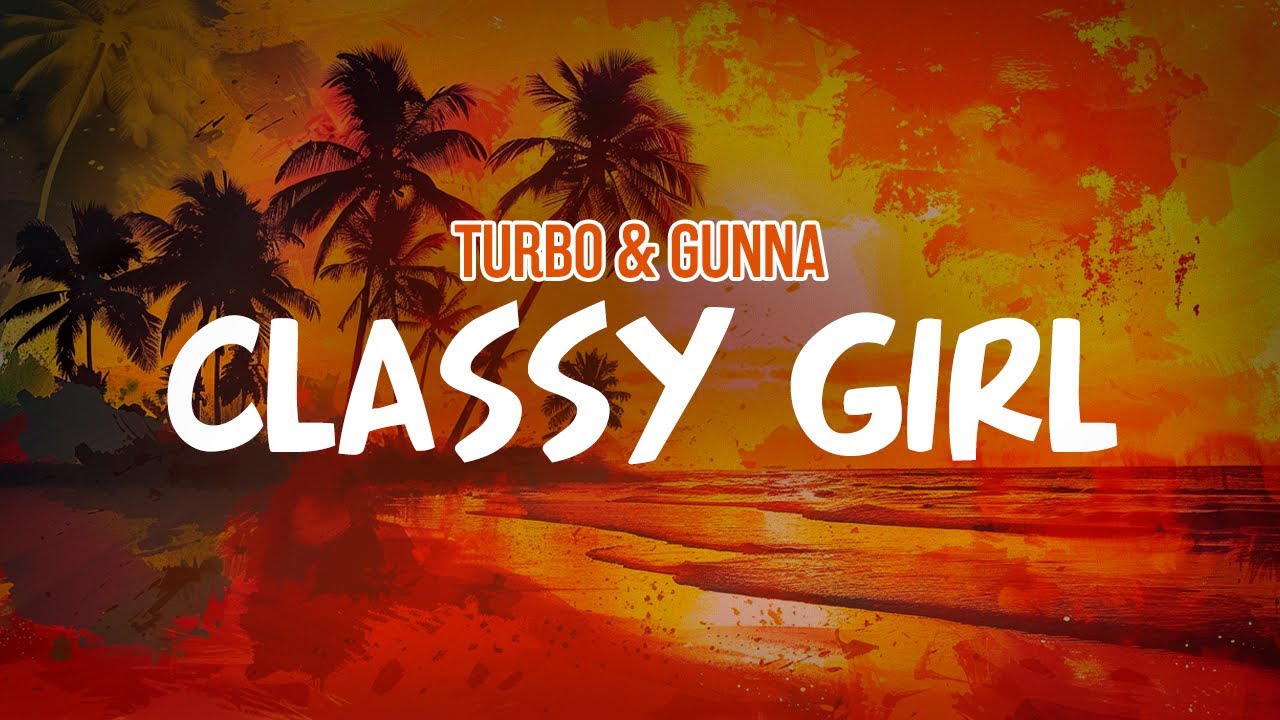 Turbo & Gunna - Classy Girl (Lyric Video) - YouTube