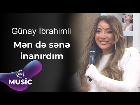 Günay İbrahimli - Mən də sənə inanırdım
