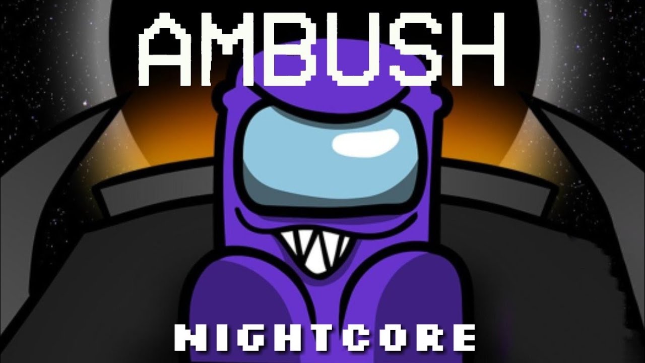 NIGHTCORE AMBUSH (AMONG US SONG)-DAgames - YouTube