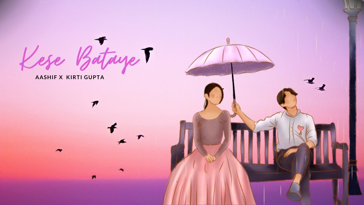 Kese Bataye - Aashif X @kirtiguptamusic | Official Romantic Song 2024 ...