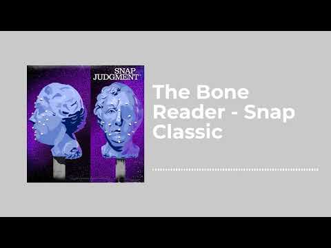The Bone Reader - Snap Classic - Snap Judgment - YouTube