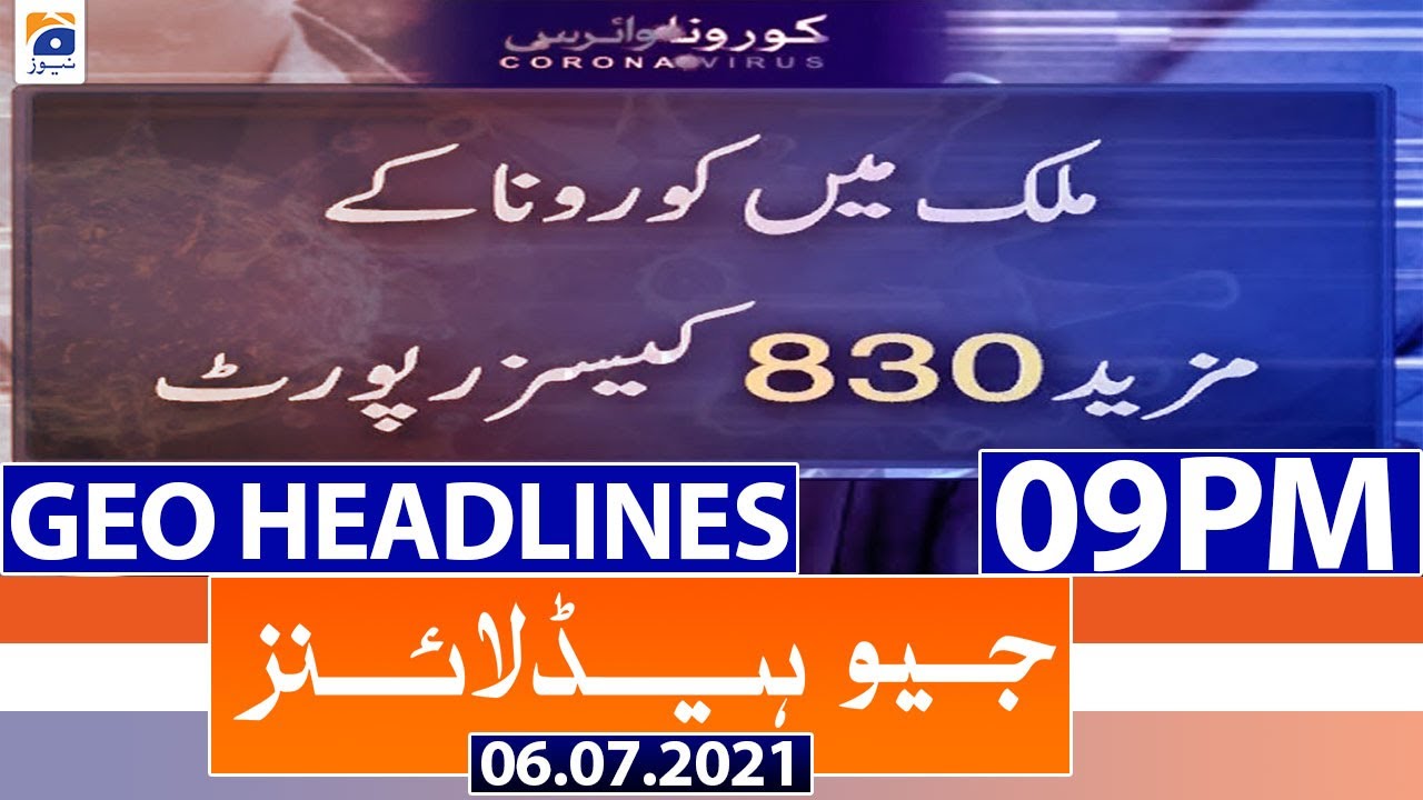 Geo Headlines 09 PM | 6th July 2021 - YouTube