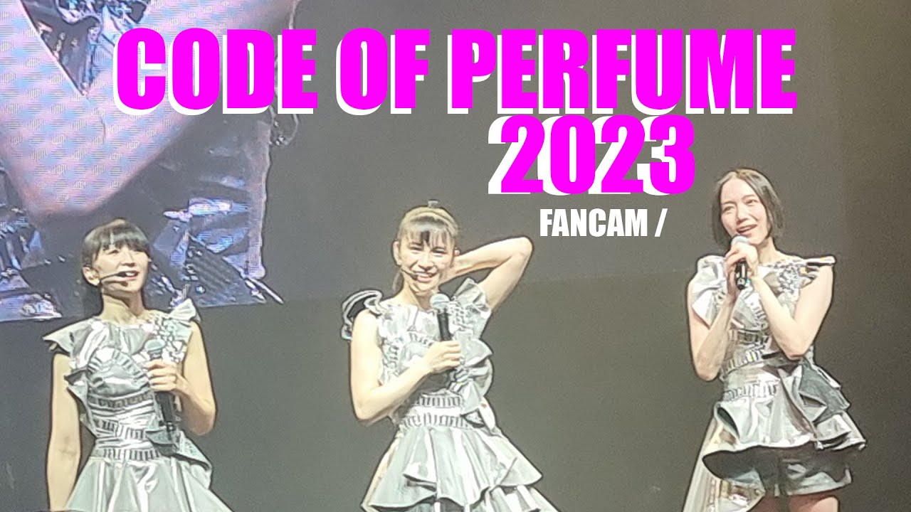 Perfume Live "Code Of Perfume" London 2023 (FANCAM) パフューム ライブ「Code Of ...
