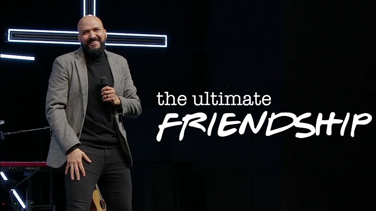 The Ultimate Friendship || Pastor Marco DeBarros - YouTube