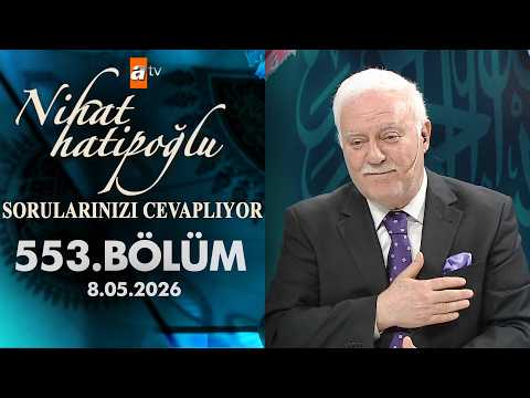 Nihat Hatipoğlu Sorularınızı Cevaplıyor 553. Bölüm | 8 Mayıs 2026