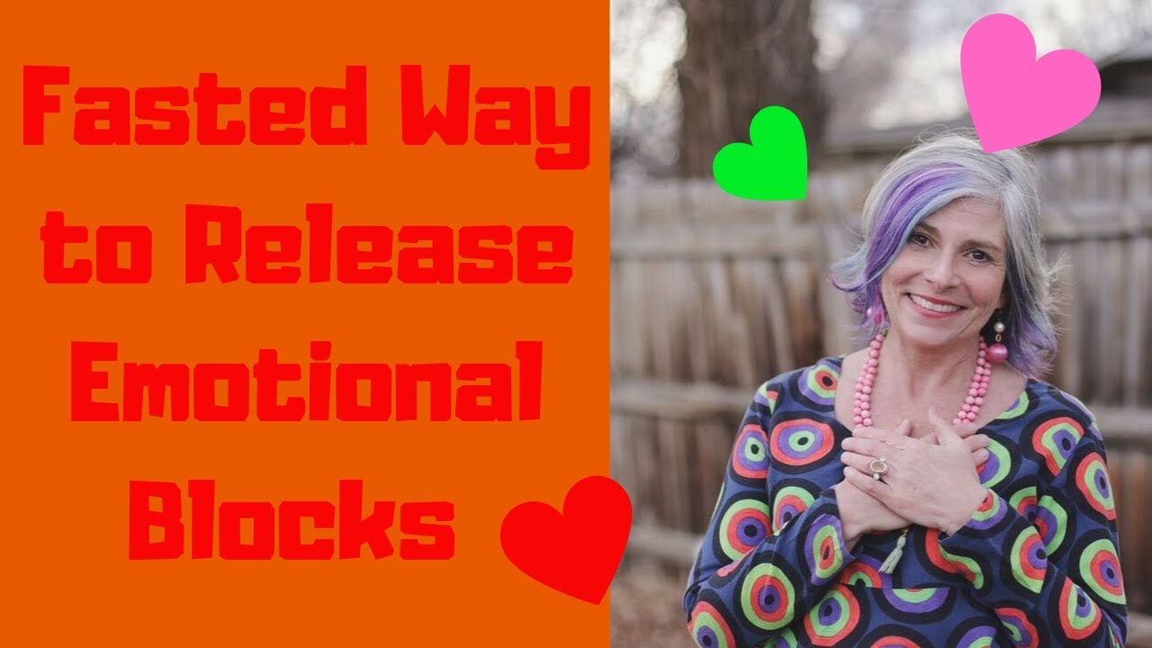 Release Emotional Blocks to Love fast -No more FEAR, Anger, Shame ...
