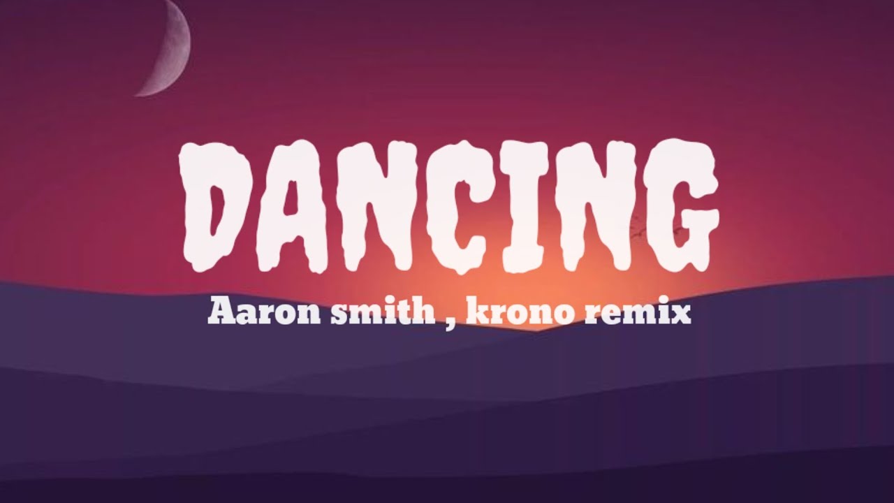 aaron smith- dancin (krono remix) lyrics - YouTube