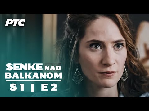 Senke nad Balkanom | Sezona 1 | Epizoda 2 (domaća serija)