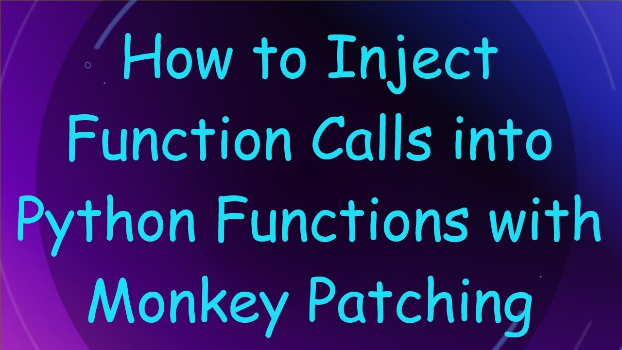 How to Inject Function Calls into Python Functions with Monkey Patching - YouTube