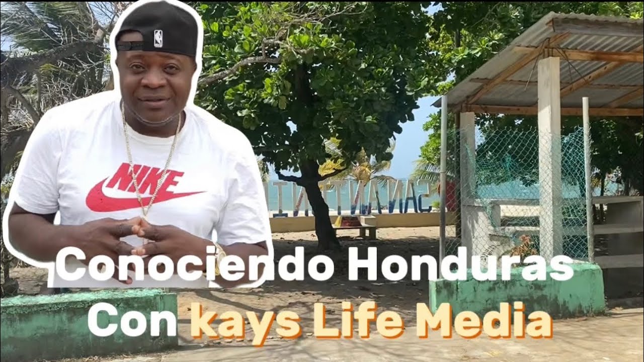 San antonio colon, Honduras Conociendo Honduras con Kays Life Media ...