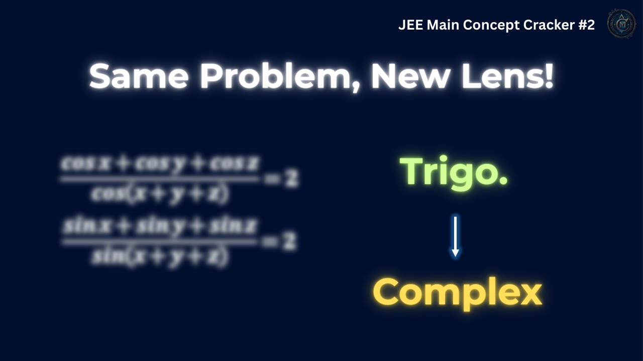 Same Problem, New Lens : Trigo. → Complex | JEE Concept Cracker #2 ...