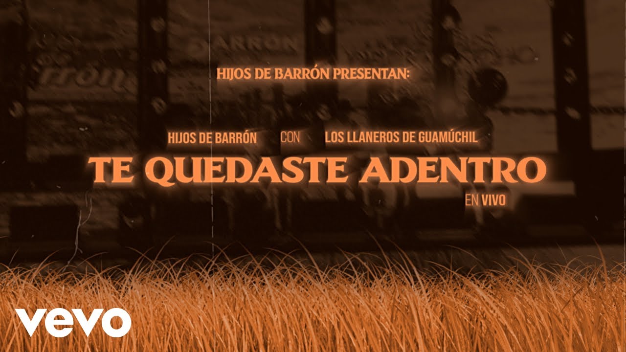 Hijos De Barron, Los Llaneros De Guamuchil - Te Quedaste Adentro (En ...